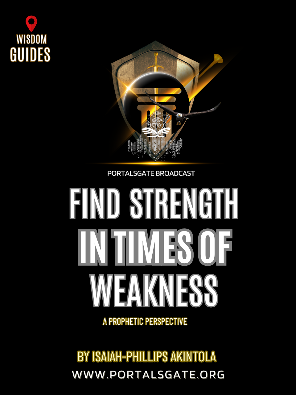 FINDING STRENGTH IN TIMES OF WEAKNESS – PortalsGate